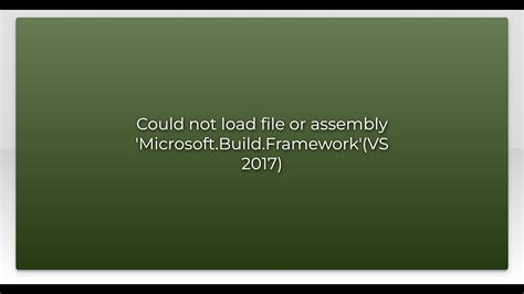 could not load file or assembly microsoft build framework vs 2017 youtube