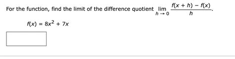 solved f x h flx for the function find the limit of the difference quotient lim h 0 h f x
