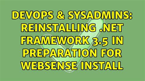DevOps SysAdmins Reinstalling NET Framework 3 5 In Preparation For