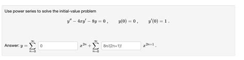 solved use power series to solve the initial value problem