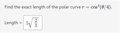 solved find the exact length of the polar curve r cos4 θ 4