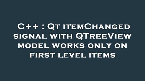 C Qt ItemChanged Signal With QTreeView Model Works Only On First
