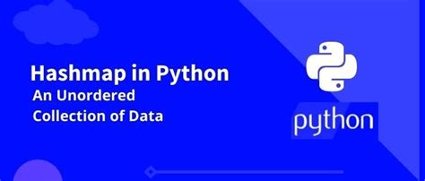 hashmap in python an unordered collection of data