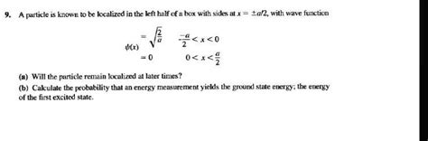 solved a particle is known to be localized in the left half of a box with sides at x a 2 and