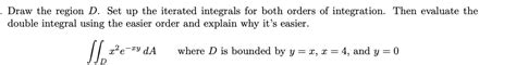 [solved] draw the region d set up the iterated integrals