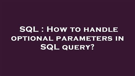 SQL How To Handle Optional Parameters In SQL Query YouTube