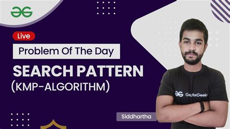 search pattern kmp algorithm problem of the day 25 08 21 siddharth hazra geeksforgeeks
