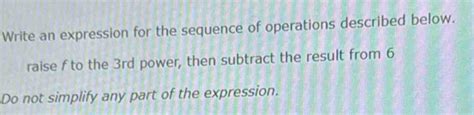 solved write an expression for the sequence of operations described below raise f to the 3rd