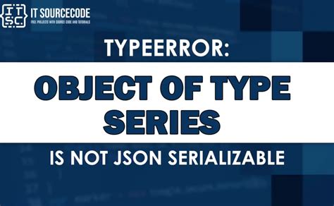 typeerror object of type series is not json serializable [solved]