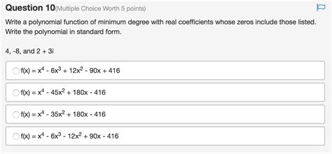 write a polynomial function of minimum degree with real coefficients whose zeros include those