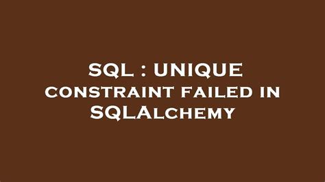 SQL UNIQUE Constraint Failed In SQLAlchemy YouTube