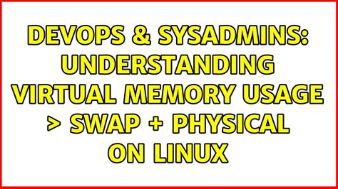 Devops Sysadmins Understanding Virtual Memory Usage Swap