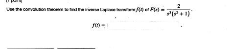 solved use the convolution theorem to find the inverse