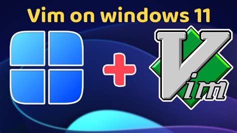 How To Install Vim Editor On Windows 11 YouTube
