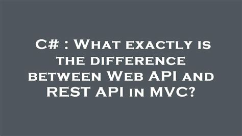 c what exactly is the difference between web api and rest api in mvc youtube