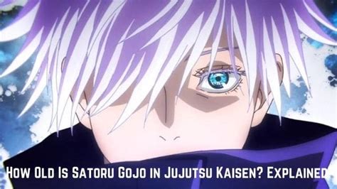 How Old Is Satoru Gojo In Jujutsu Kaisen Explained Michigansportszone