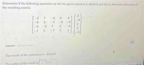 determine if the following operation on the two given matrices is defined and if it is d [algebra]