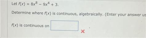 solved let f x 8x8 9x4 3determine where f x ﻿is