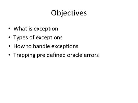 handling exceptions objectives what is exception types of