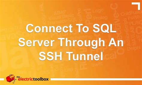 connect to sql server through an ssh tunnel the electric toolbox blog