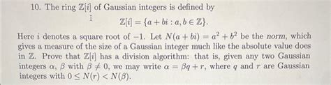 solved 10 the ring z[i] of gaussian integers is defined by