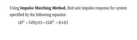 solved using impulse matching method find unit impulse