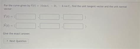 solved for the curve given by r t 4sint −1t −4cost find