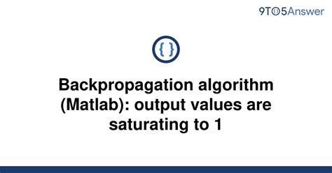 [solved] backpropagation algorithm matlab output 9to5answer