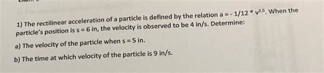 Solved 1 The Rectilinear Acceleration Of A Particle Is Chegg