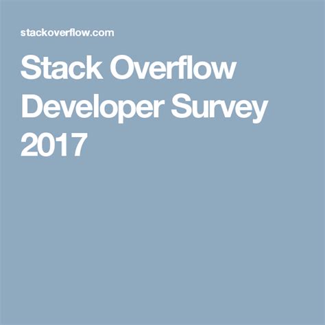 stack overflow developer survey 2017 stack overflow development surveys
