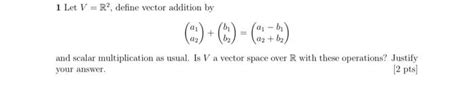 solved 1 let v r2 define vector addition by a bi a