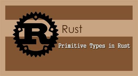 the rust programming language understanding primitive types in rust