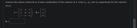 solved express the column matrix b as a linear combination