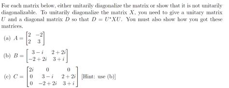 solved for each matrix below either unitarily diagonalize