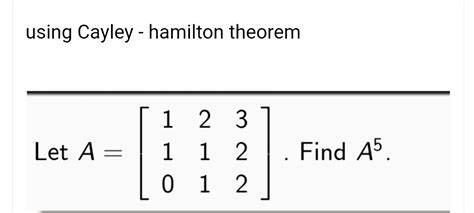 answered using cayley hamilton theorem [1 2 3… bartleby