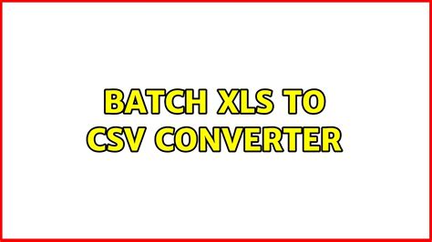 batch xls to csv converter youtube