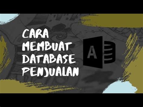 Cara Membuat Database Penjualan Di Microsoft Access YouTube