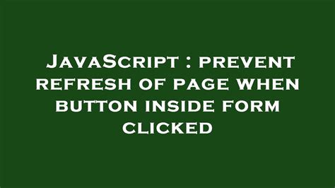 javascript prevent refresh of page when button inside form clicked youtube