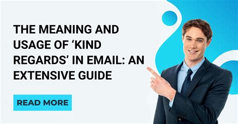 The Meaning And Usage Of Kind Regards In Email An Extensive Guide