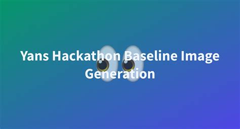 Yans Hackathon Baseline Image Generation A Hugging Face Space By
