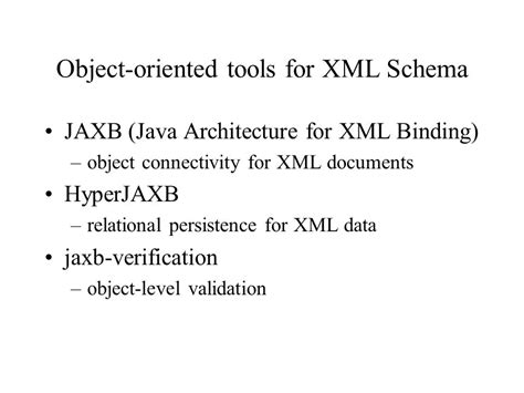 Object Oriented Tools For XML Schema JAXB Java Architecture For XML