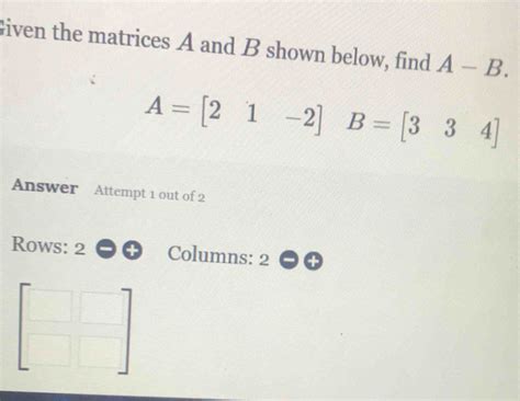 solved given the matrices a and b shown below find a b a beginbmatrix 2and1and 2endbmatrix b