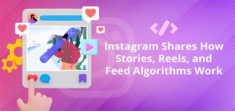 Instagram Shares How Stories Reels And Feed Algorithms Work