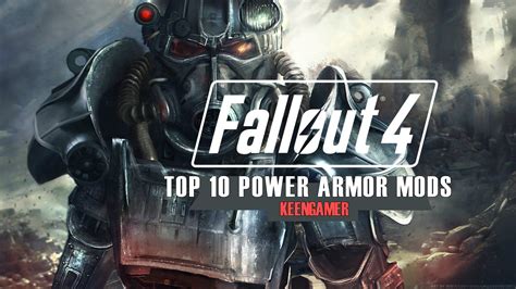 Top 10 Fallout 4 Power Armor Mods Keengamer