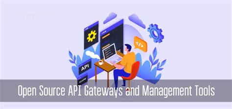 10 Top Open Source API Gateways And Management Tools To Safely Expose
