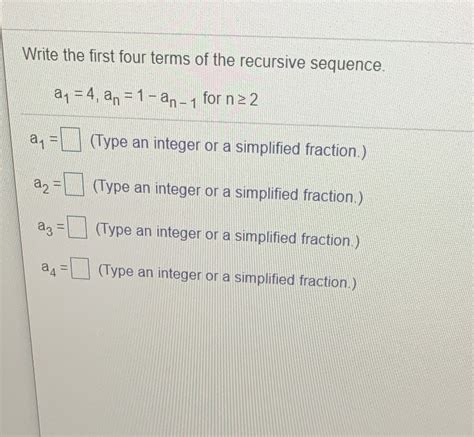[solved] write the first four terms of the recursive sequence a1 4 an course hero