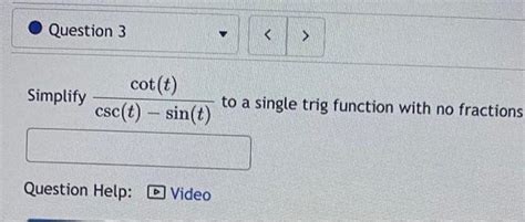 solved simplify frac{ cot t }{ csc t sin t }