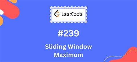 leetcode 239 sliding window maximum