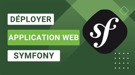 Tutoriel Symfony 5 Déploiement et configuration d une application web