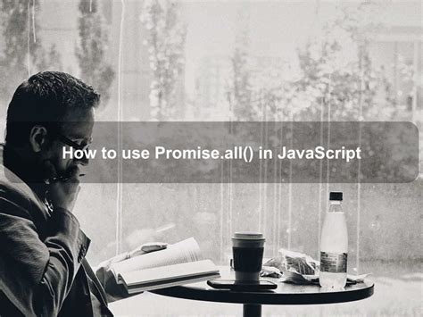 How To Use Promise All In JavaScript Coding Tips And Tricks